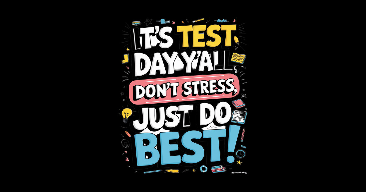 Dont Stress Do Your Best Testing Day Teachers Boys Girls - Dont Stress ...
