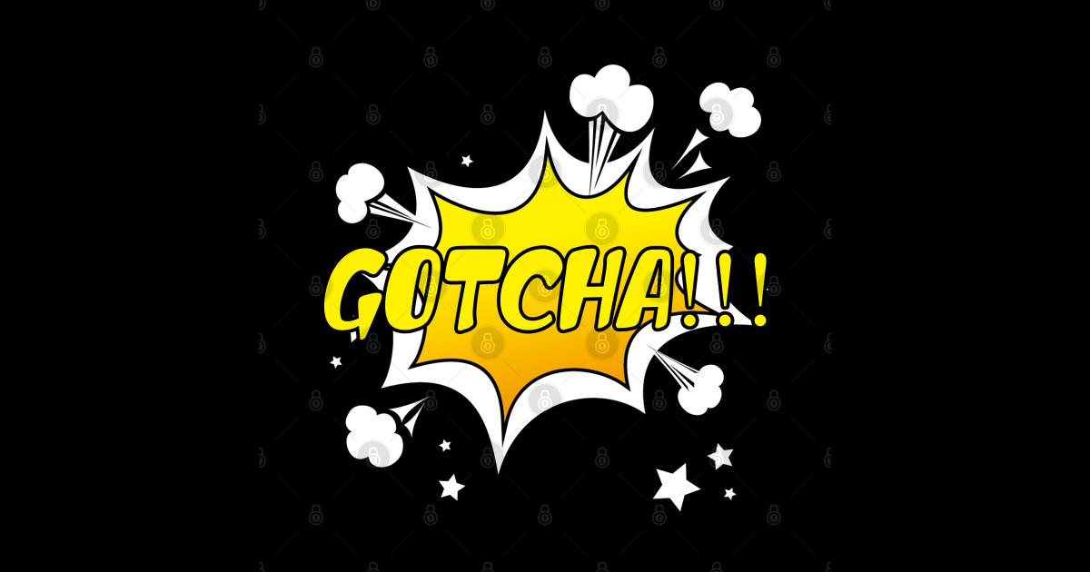 GOTCHA meme comic bubble - Gotcha - Sticker | TeePublic