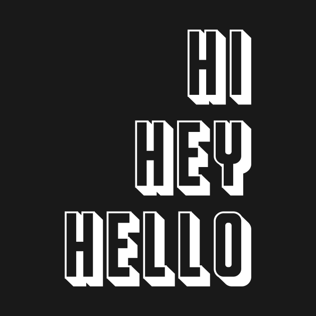 Hi Hey Hello Typography - Hello Typography - T-Shirt | TeePublic