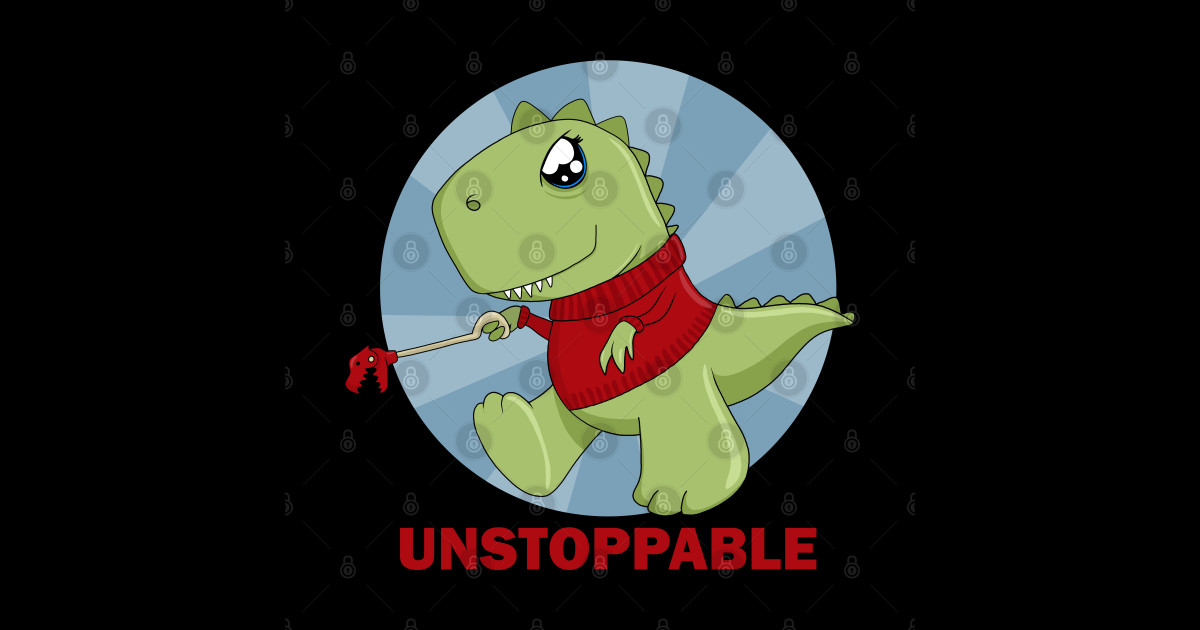 I am unstoppable T-Rex - Unstoppable T Rex - Sticker | TeePublic