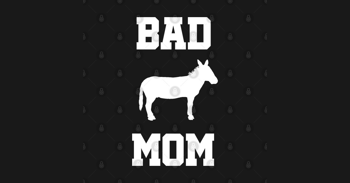 Bad ass Mom funny - Bad - T-Shirt | TeePublic
