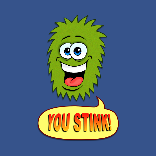You Stink! - Childish - T-Shirt | TeePublic