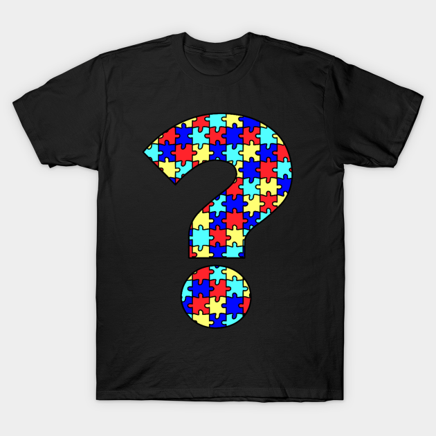 Autism Question Mark - Autism Question Mark - T-Shirt | TeePublic