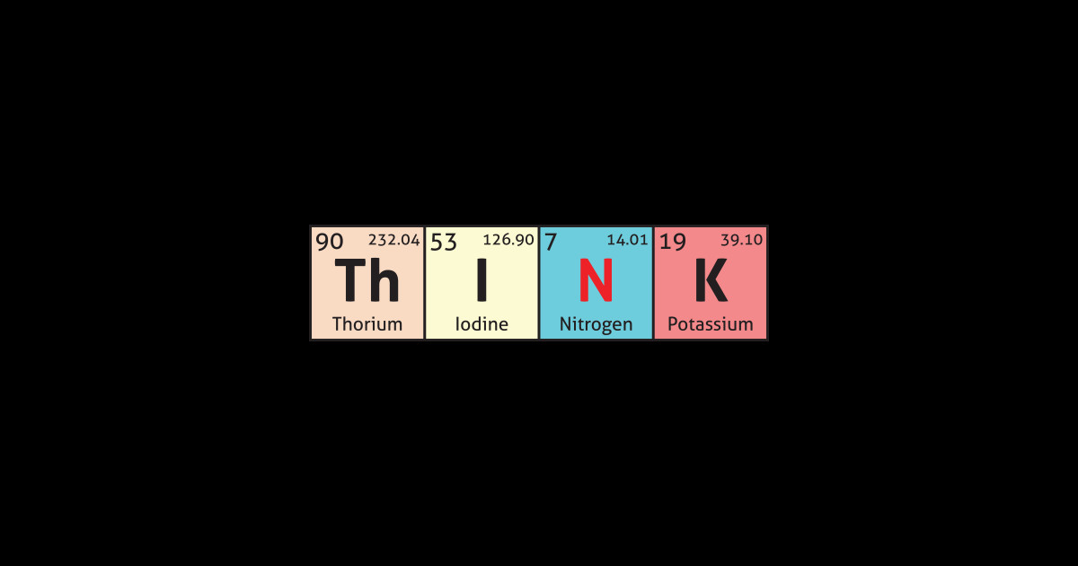 Think - Periodic Table of the Elements - Think - Sticker | TeePublic