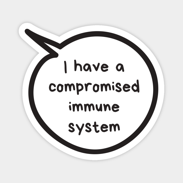 Compromised Immune System - Immune System - Magnet | TeePublic