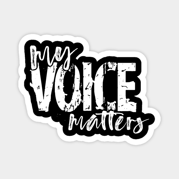 My Voice Matters T-Shirt Apparel Tee - Matters - Magnet | TeePublic