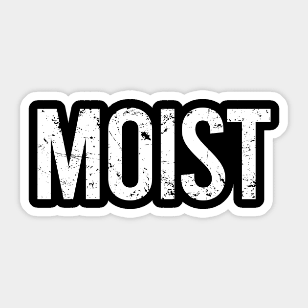 MOIST - Moist - Sticker | TeePublic