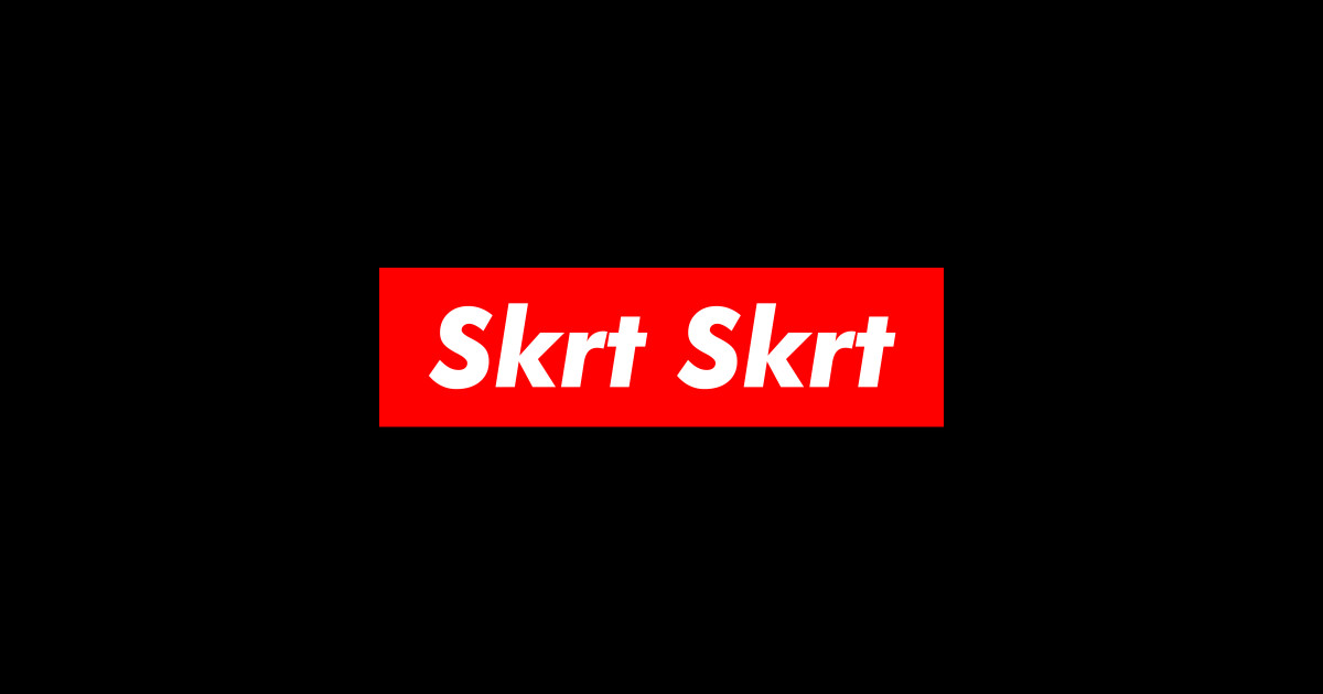 Skrt Skrt Meme - Rap HipHop & Modern Culture - Skrt Skrt Wagon - T ...