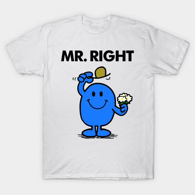 Mr Right - Mr Men - T-Shirt | TeePublic