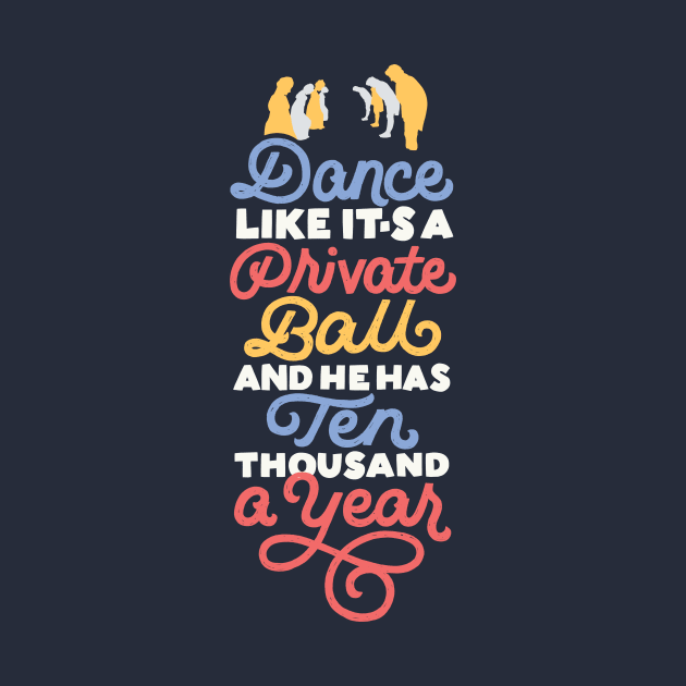 Dance like it's a Private Ball - Pride And Prejudice - T-Shirt | TeePublic