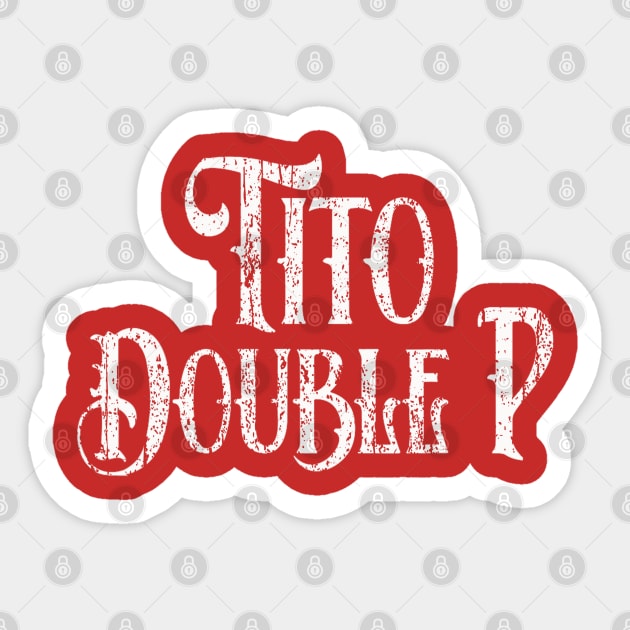 Tito double p funny - Tito Double P Funny - Sticker | TeePublic