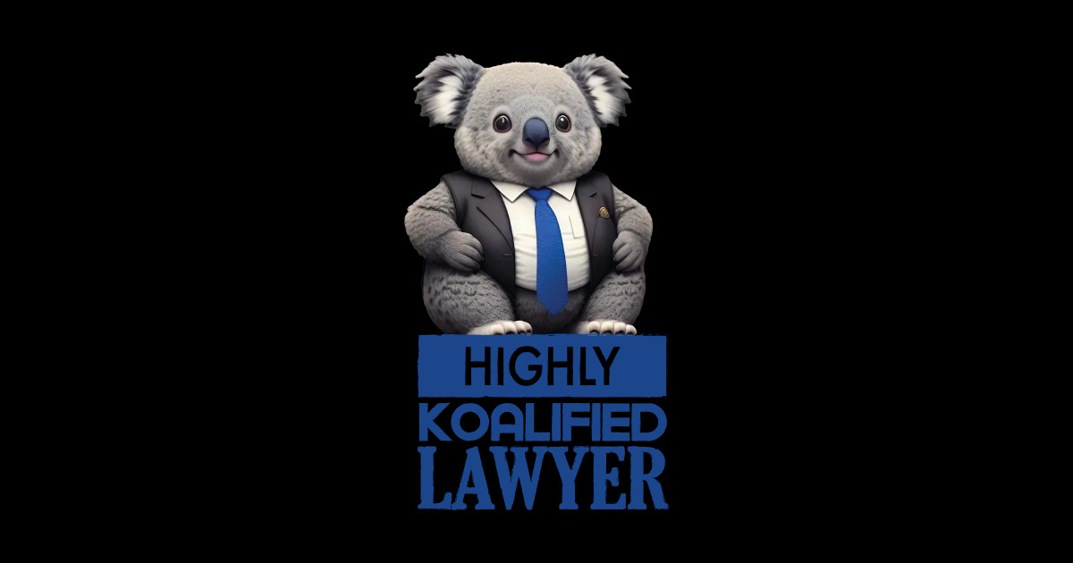 Just a Highly Koalified Lawyer Koala - Lawyer - Posters and Art Prints ...