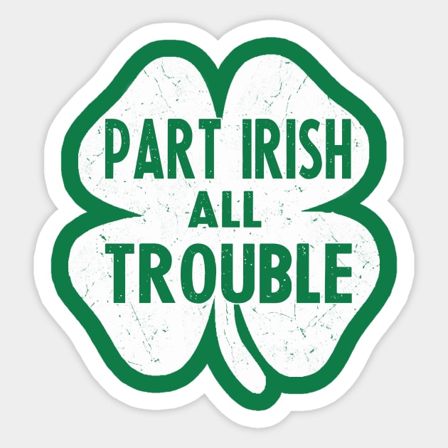 Part irish all trouble - Irish - Sticker | TeePublic