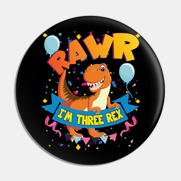 'Rawr Im Three-Rex' Cool Dinosaurs T Rex Gift - Dinosaur - Pin | TeePublic