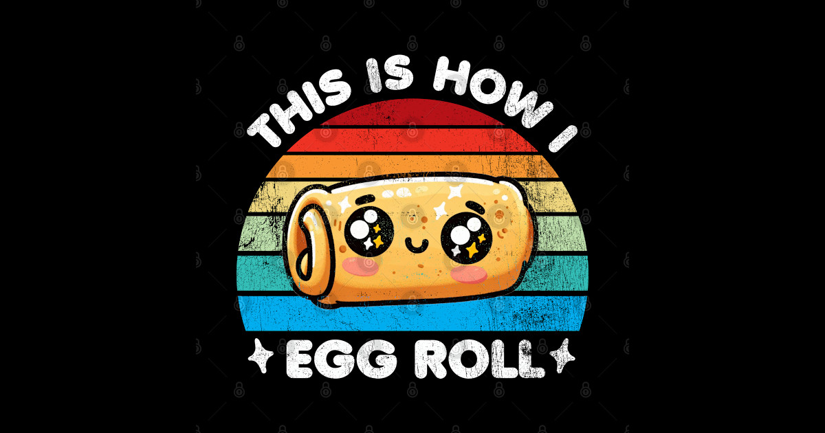 This is How I Egg Roll - This Is How I Roll - Sticker | TeePublic