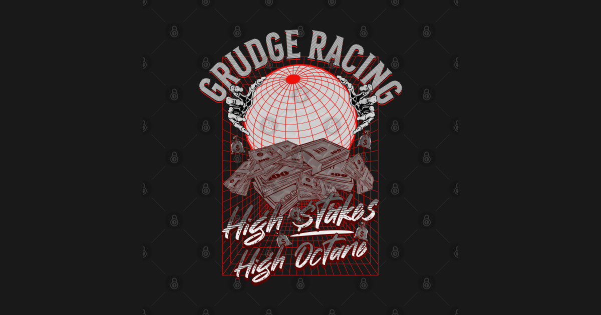 Grudge Racing High Stakes High Octane Grudge Racer - Racing - T-Shirt ...