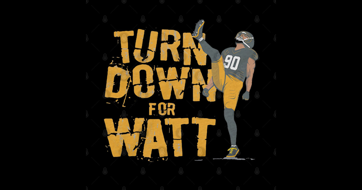 T.J. Watt Turn Down For Watt - Tj Watt - Sticker | TeePublic