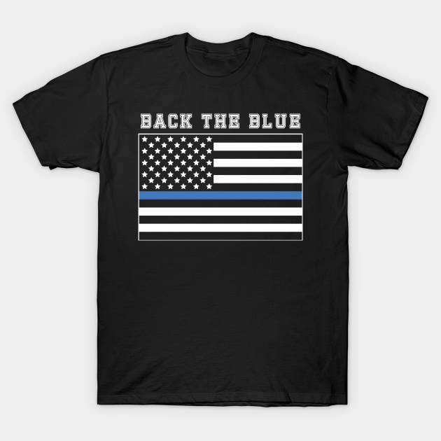 Back The Blue American Flag - Back The Blue Thin Blue Line - T-Shirt ...