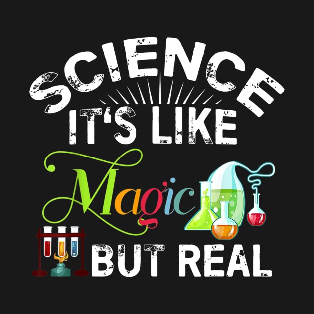 Science Its Like Magic But Real Funny Science Teacher - Teacher - T ...