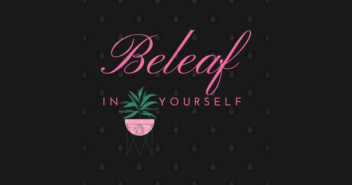 Beleaf in Yourself House Plant - House Plant - T-Shirt | TeePublic