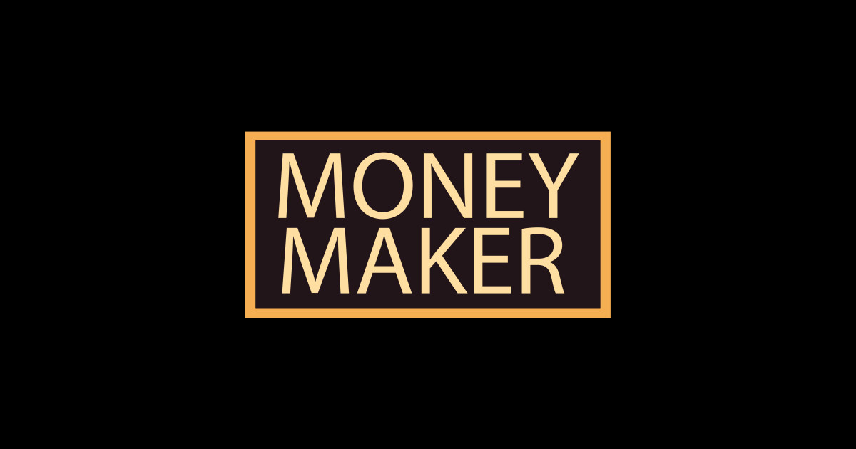 Money Maker - Money Maker - Sticker | TeePublic