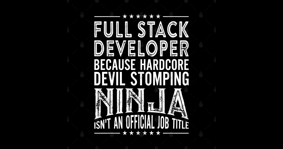 Full Stack Developer Hardcore Devil Stomping Ninja - Full Stack Developer - Sticker | TeePublic