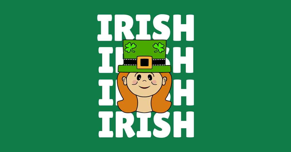 IRISH GIRL IRISH LASS St Patricks Day - Irish Girl - T-Shirt | TeePublic