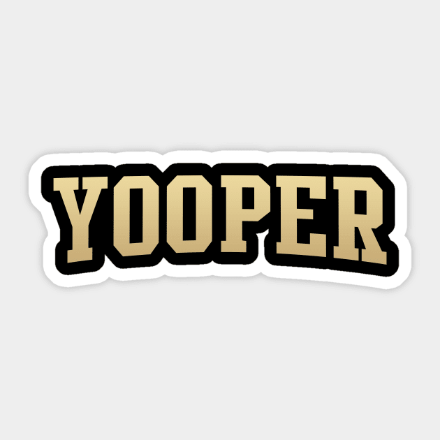 Yooper - Michigan Upper Peninsula Native - Yooper - Sticker | TeePublic