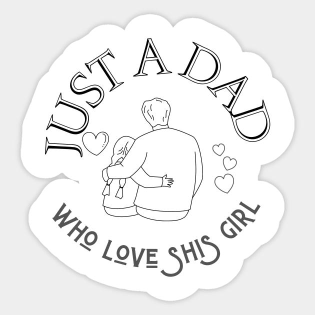 just a dad who loves his girl - Just A Dad Who Loves His Girl - Sticker ...