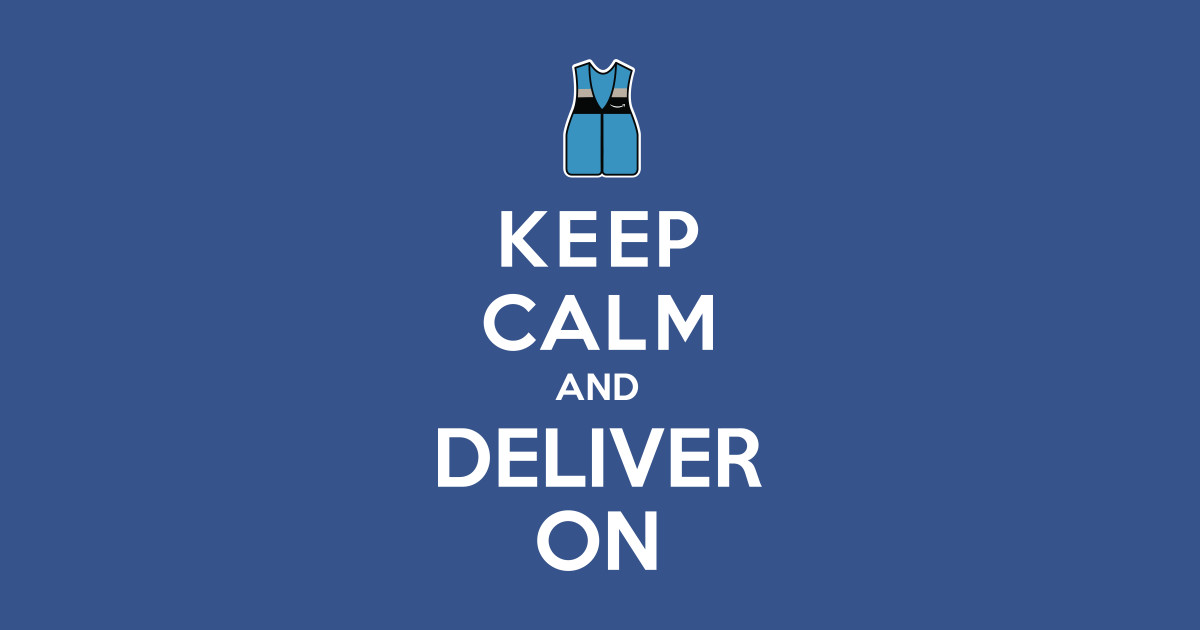 Keep Calm and Deliver On - Deliver On - T-Shirt | TeePublic