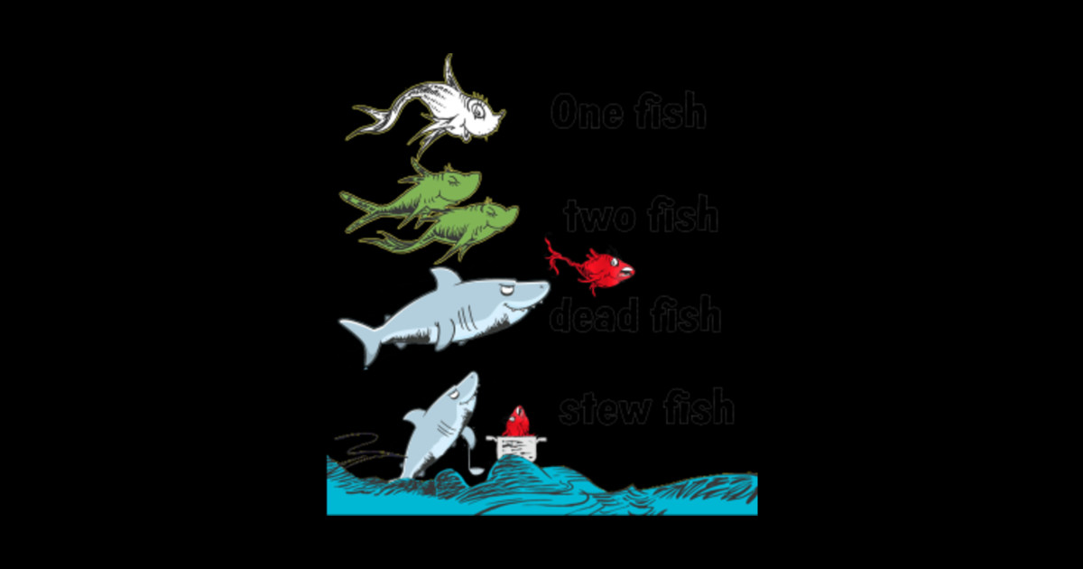 One Fish Two Fish Dead Fish Stew Fish - Funny Shark - T-Shirt | TeePublic