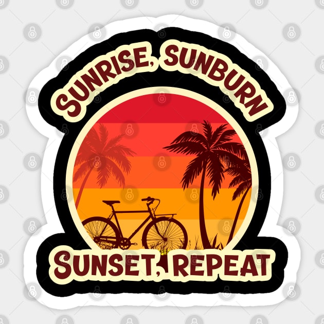 Sunrise, sunburn, sunset, repeat - Summer - Sticker | TeePublic