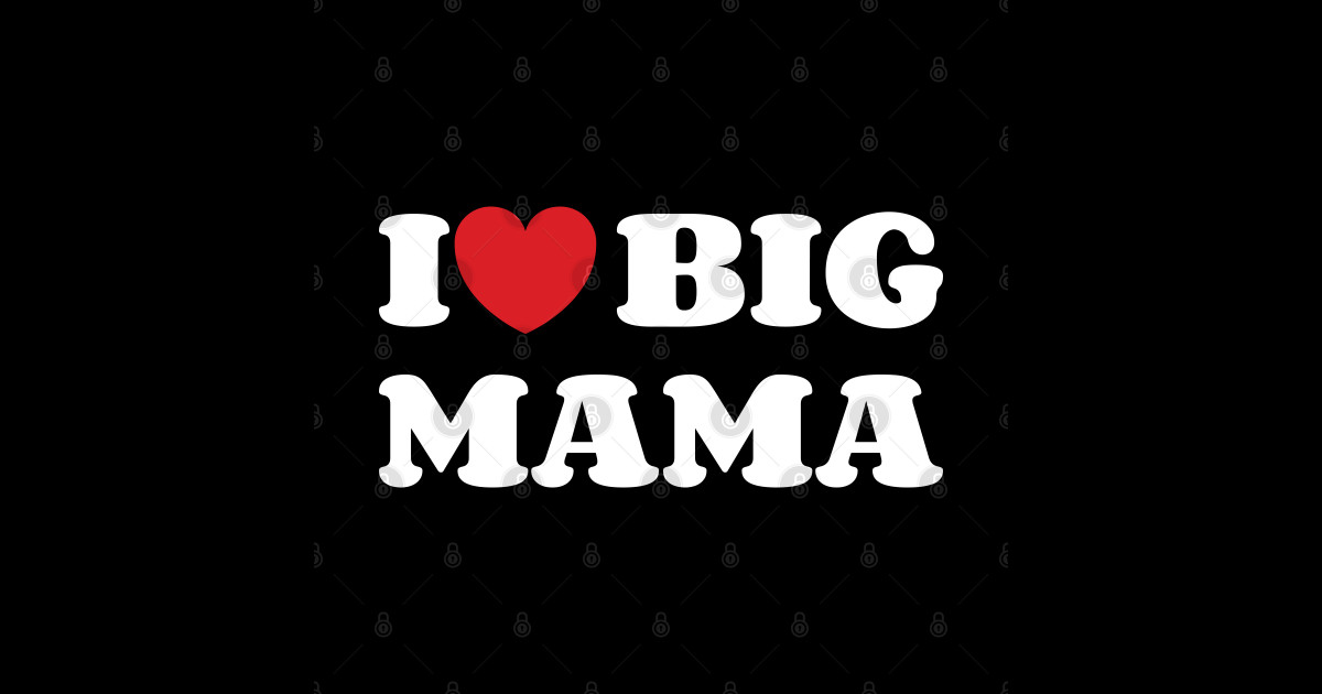 I Heart Big Mama v2 - I Heart Big Mama - Sticker | TeePublic