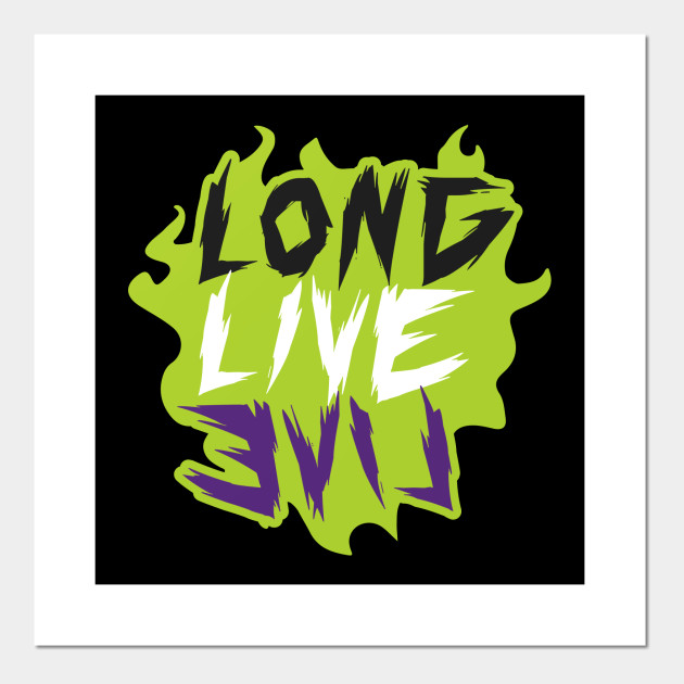 Long Live Evil - Disney - Posters and Art Prints | TeePublic