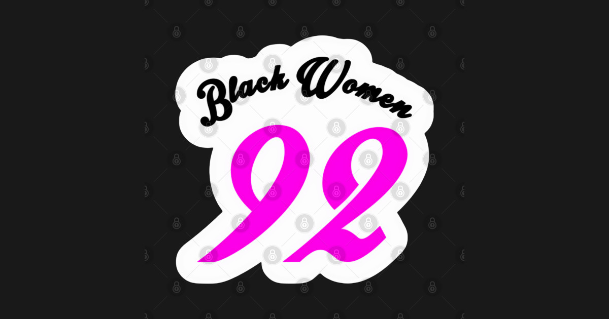 Black Women 92 - Sticker - Front - Black Women 92 - T-Shirt | TeePublic