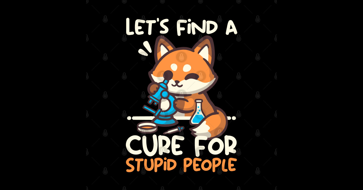 Fox cure for stupid people - Cure For Stupid People - Shorts | TeePublic