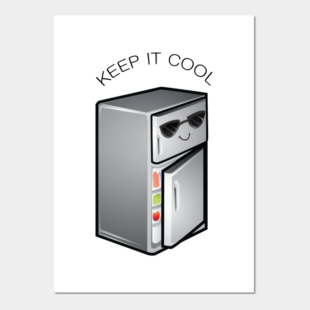 Keep It Cool Ref - Refrigerator - Posters and Art Prints | TeePublic