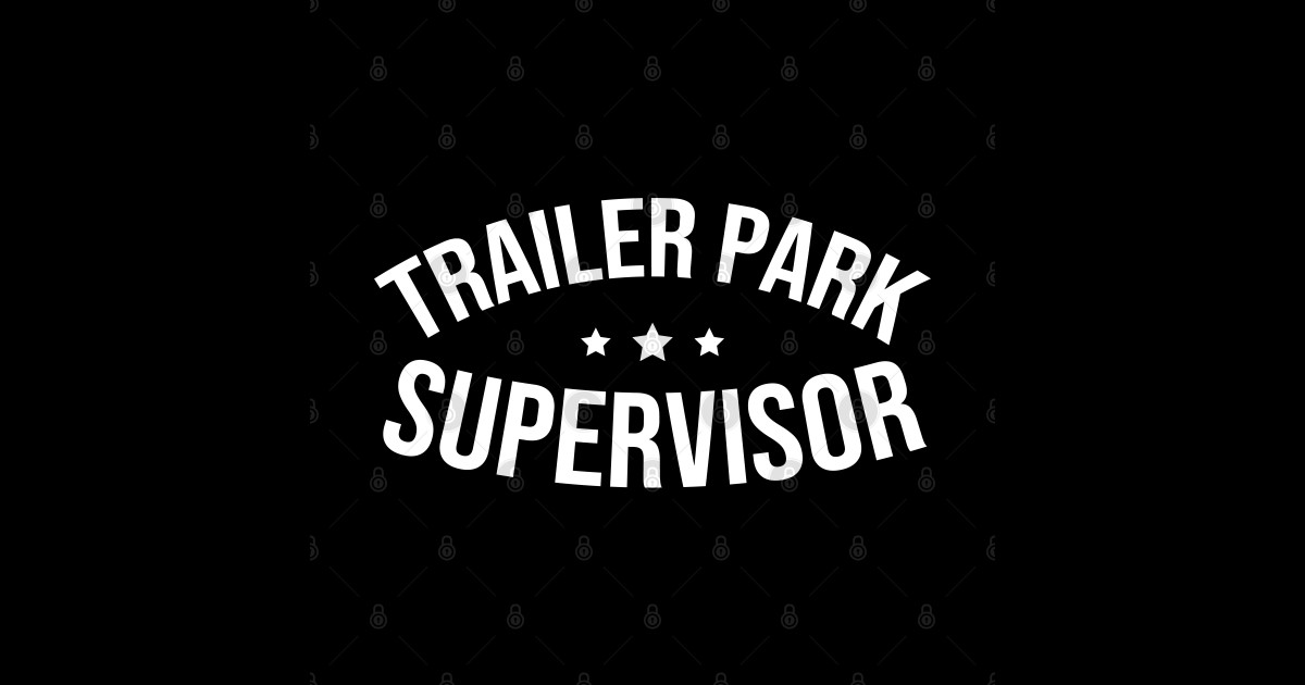 Trailer Park Supervisor - Trailer Park Supervisor - Sticker | TeePublic