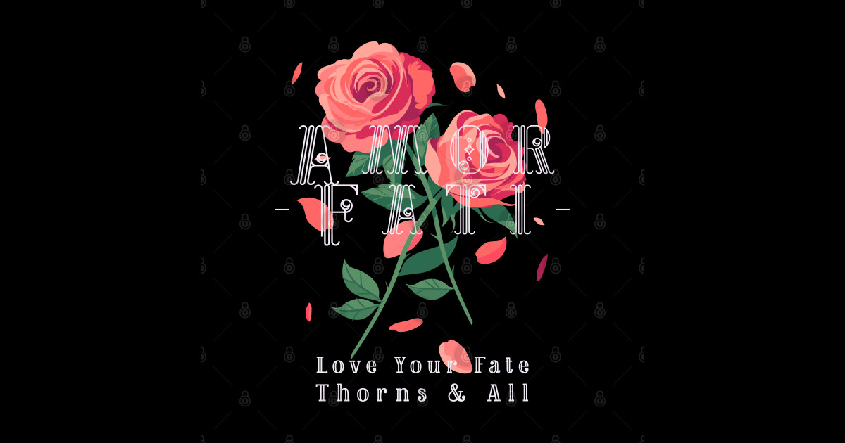 “Amor Fati- Love Your Fate Thorns & All” Roses - Amor Fati - Sticker ...