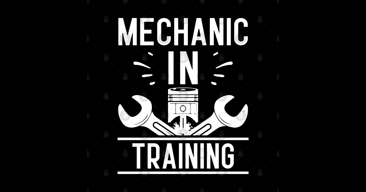 Mechanic In Training - Mechanic - Sticker | TeePublic