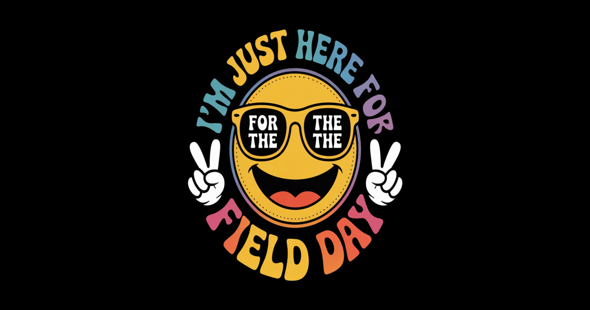 I'm Just Here For Field Day 2025 - Im Just Here For Field Day 2025 ...