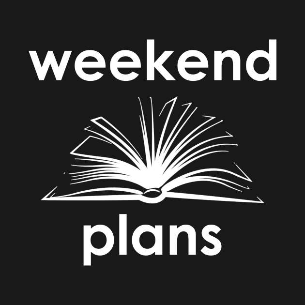 weekend plans - Books - T-Shirt | TeePublic