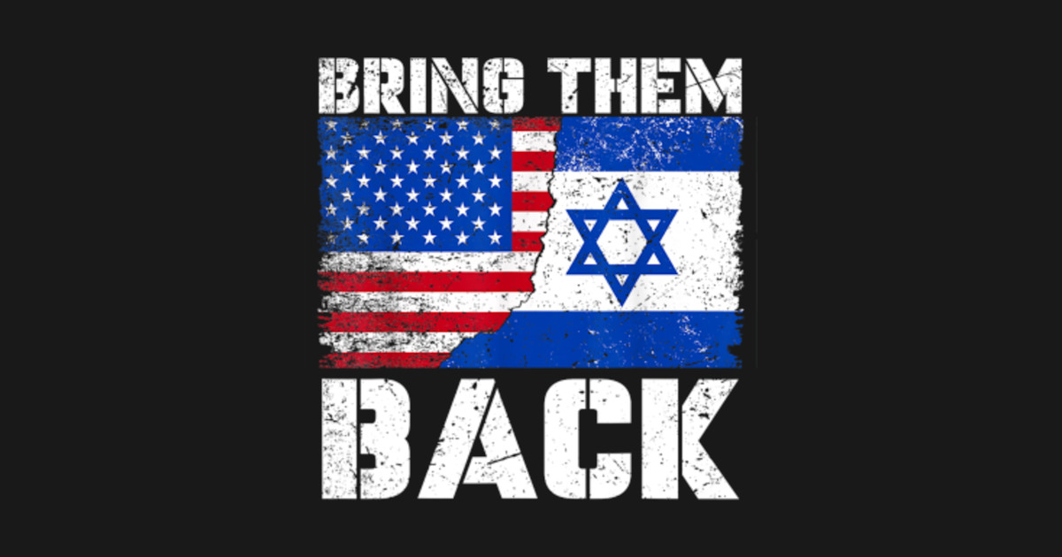 Bring Them Home Now , Bring Them Back, Israel Strong - Bring Them Home Now - T-Shirt | TeePublic