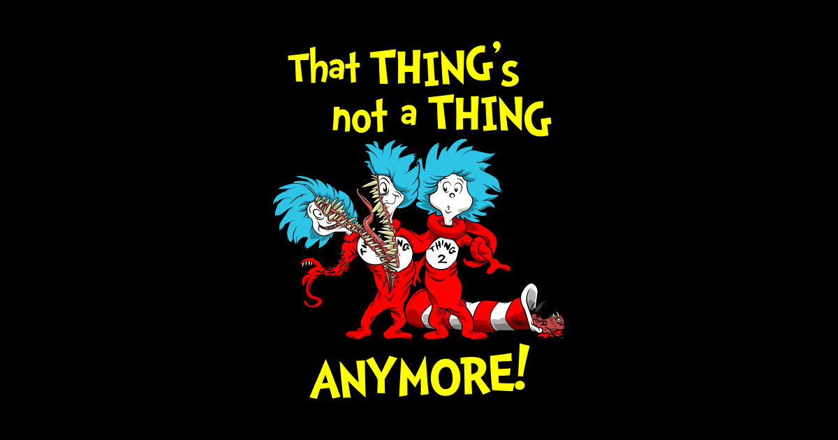 That Thing's Not a Thing Anymore! - Horror - Sticker | TeePublic
