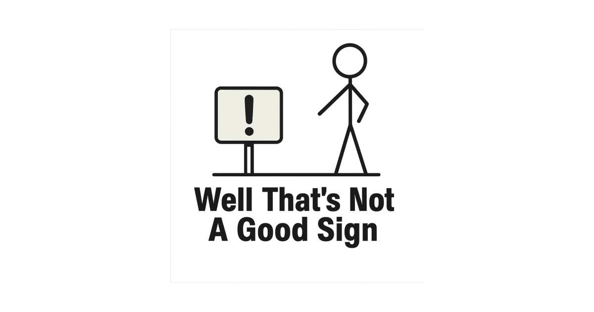 Well That's Not A Good Sign - Grunge - Well Thats Not A Good Sign - T ...