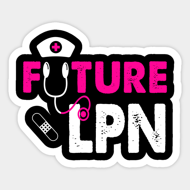 FUTURE LPN - Lpn Nurse - Sticker | TeePublic