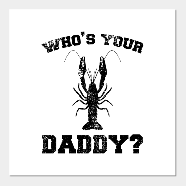 Who's your daddy? Southern Crawfish Crawdaddy Funny Pun - Crawfish ...