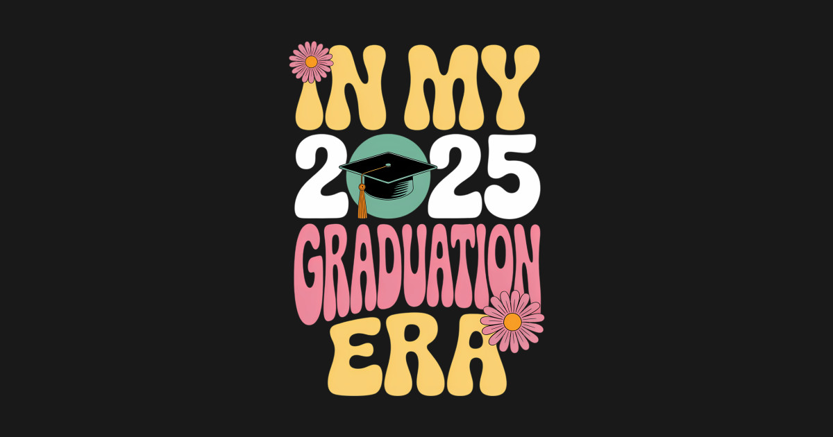 In My Graduation Era Class Of 2025 School Graduation - In My Graduation ...