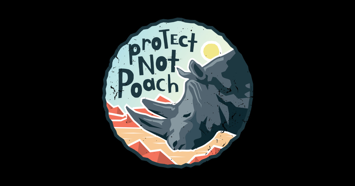 Protect Not Poach - Anti Hunting Rhino Conservation - Animal Welfare ...