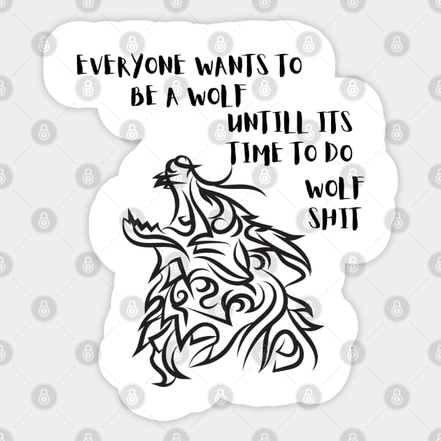 Everyone wants to be a wolf, until its time to do wolf shit - Wolf ...
